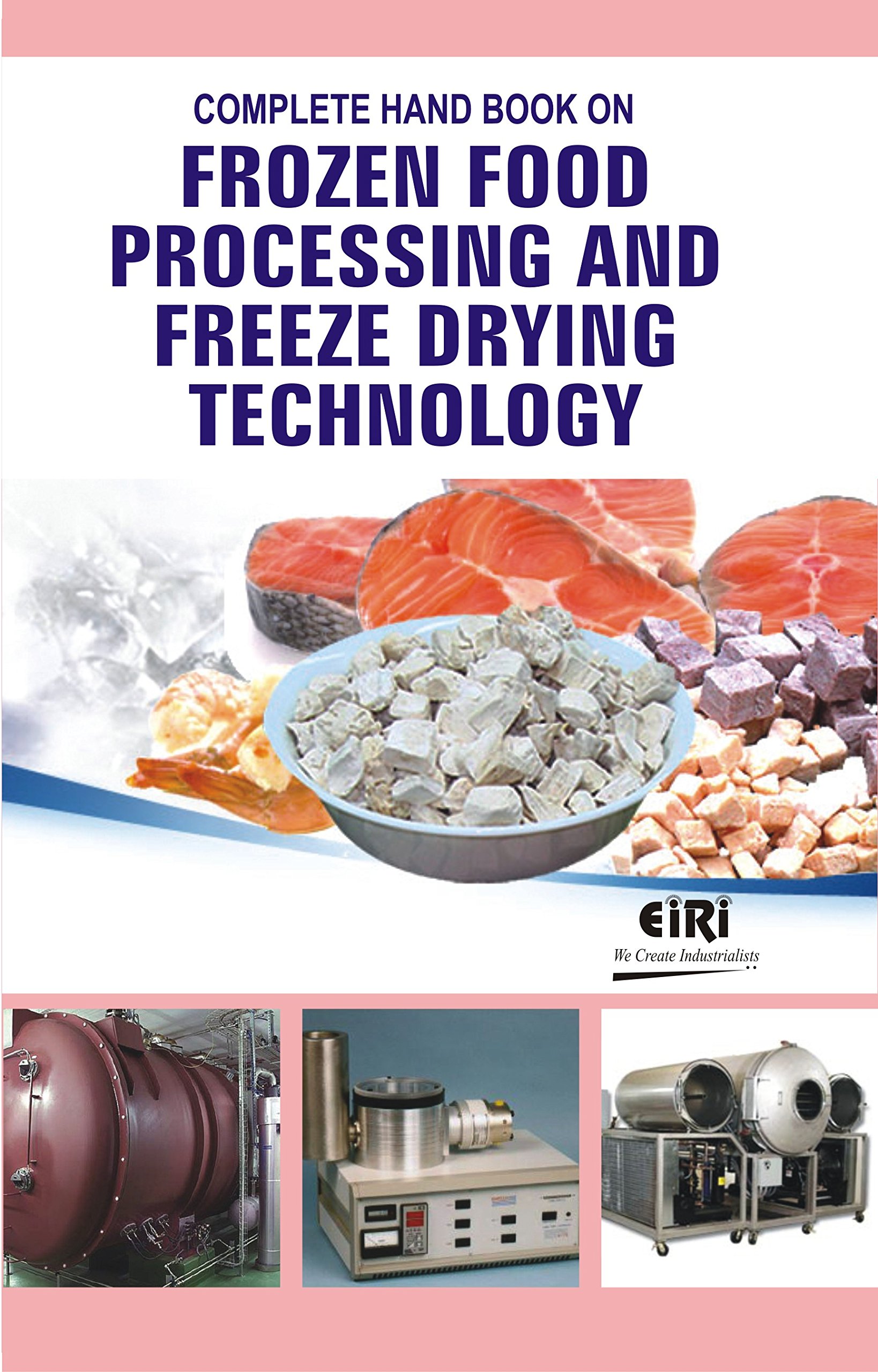 Complete Hand Book on Frozen Food Processing and Freeze Drying ...