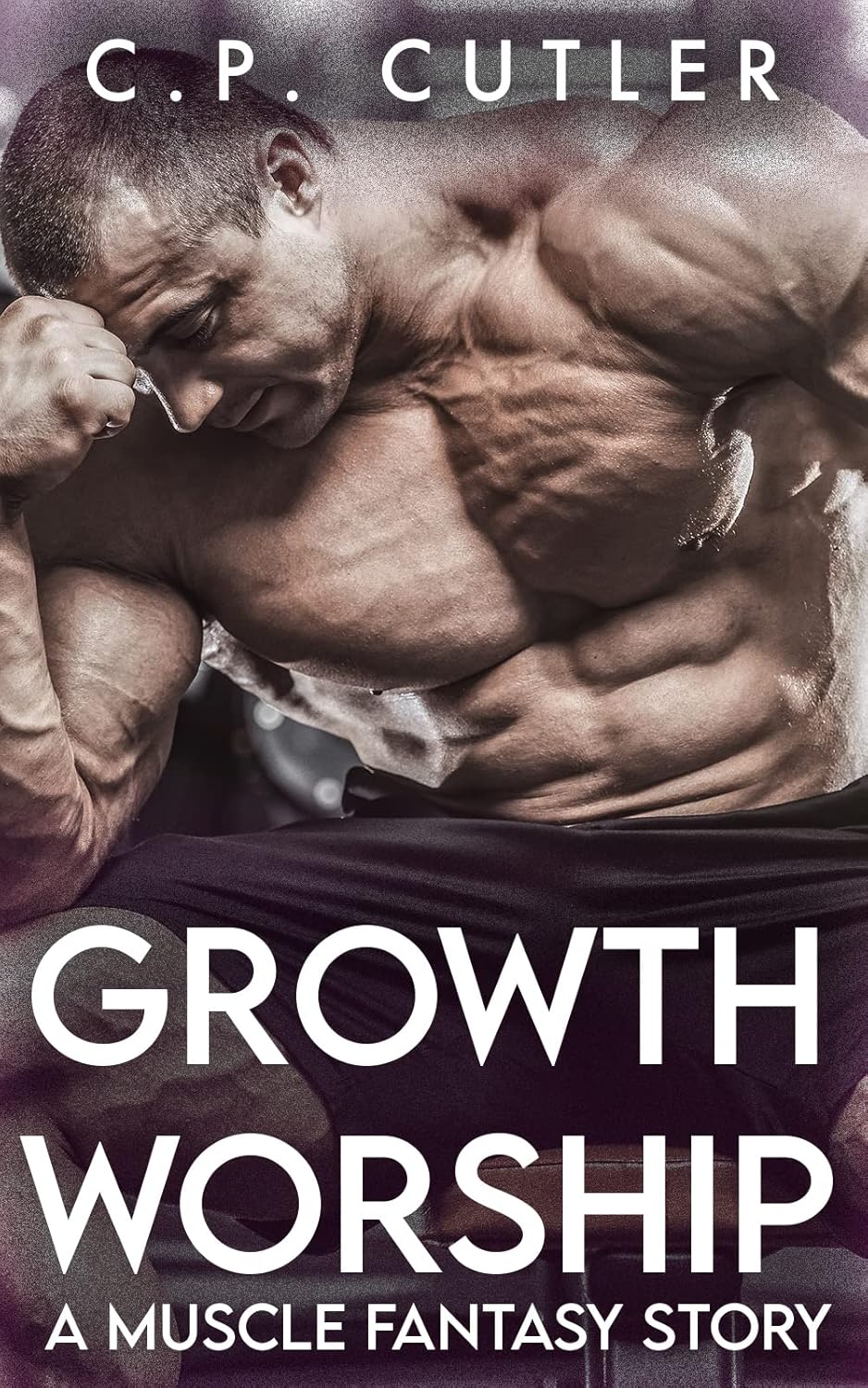 Growth Worship: A Muscle Fantasy Story eBook : Cutler, C.P.: Amazon.co ...
