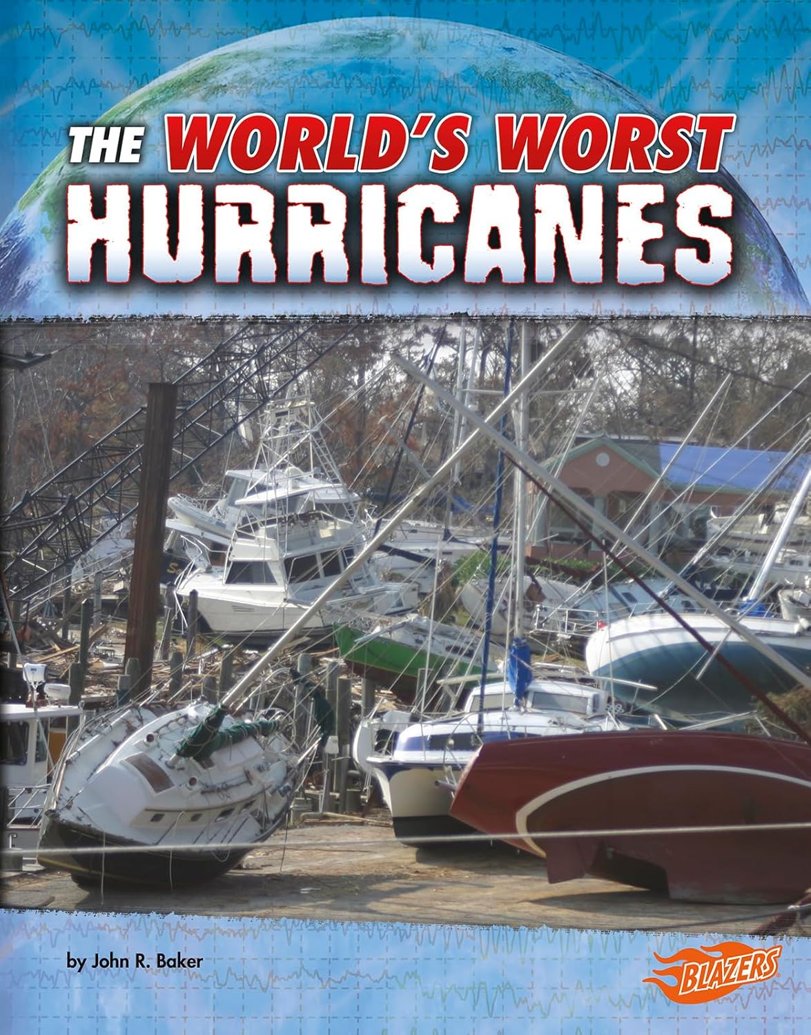The World's Worst Hurricanes (The World's Worst Natural Disasters ...