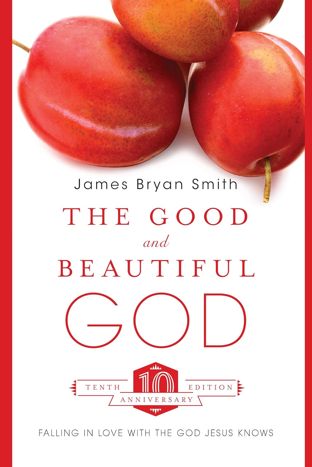 The Good and Beautiful God: Falling in Love with the God Jesus Knows (Apprentice Resources ...