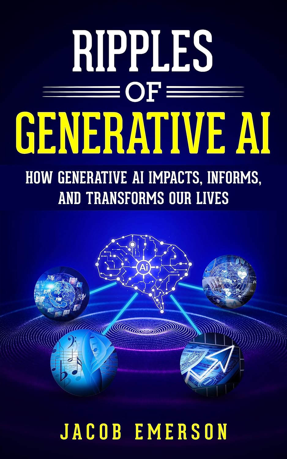 Ripples of Generative AI : How Generative AI Impacts, Informs, and ...