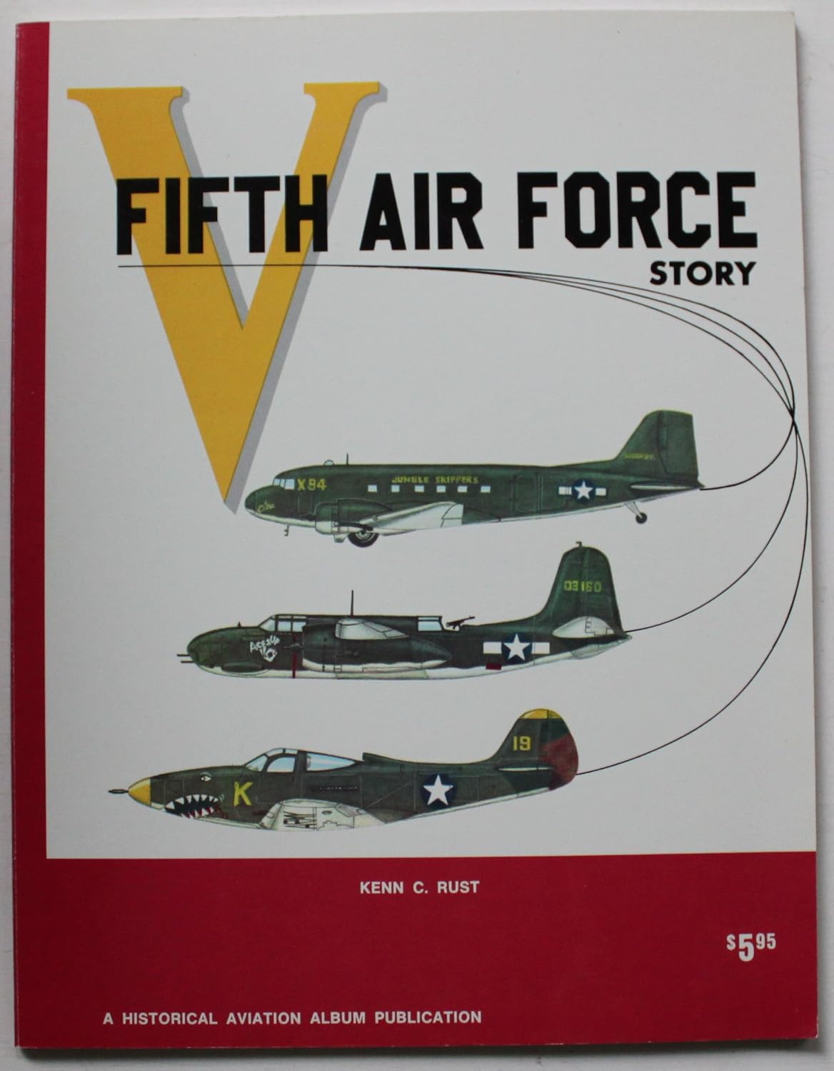 Fifth Air Force Story ... in World War II: Rust, Kenn C.: 9780911852752 ...