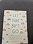 Let That Sh*t Go: A Journal for Leaving Your Bullsh*t Behind and ...