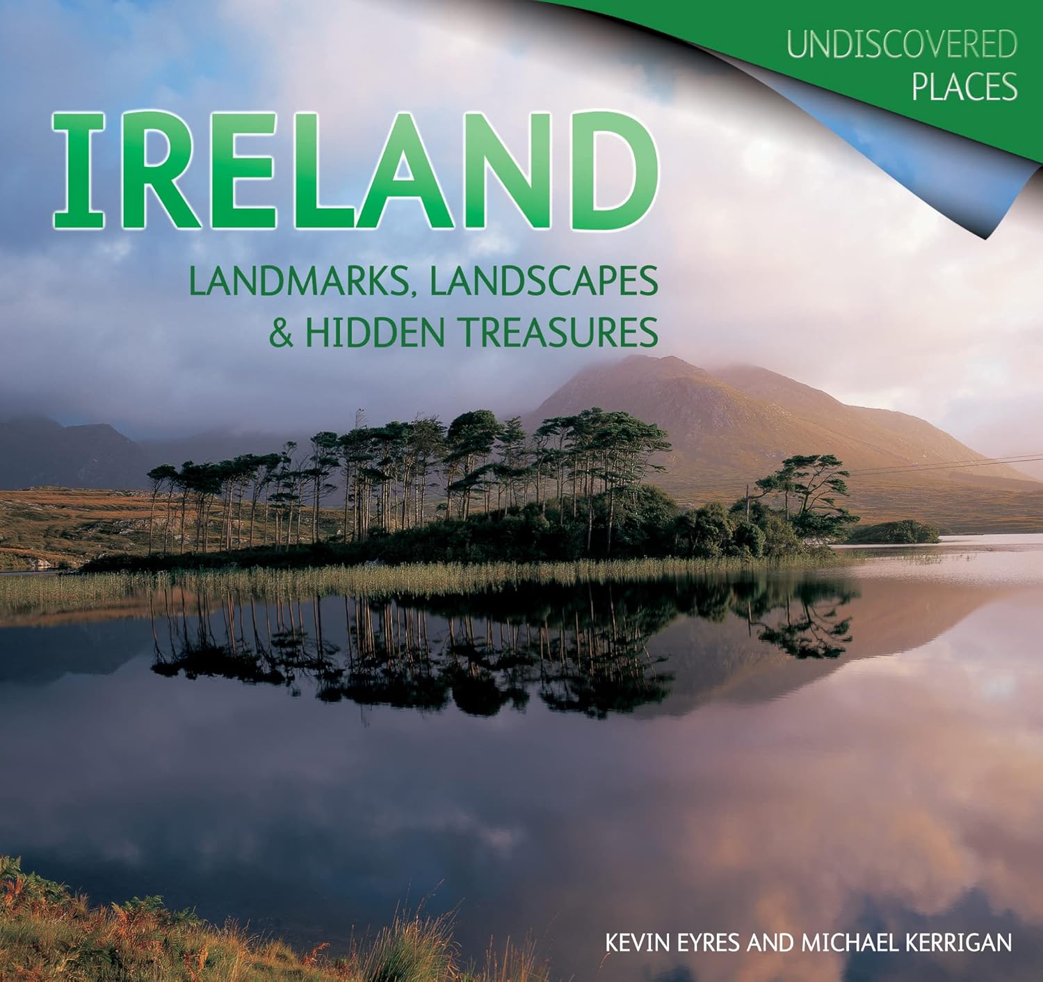 Ireland: Landmarks, Landscapes & Hidden Treasures (Undiscovered Places ...