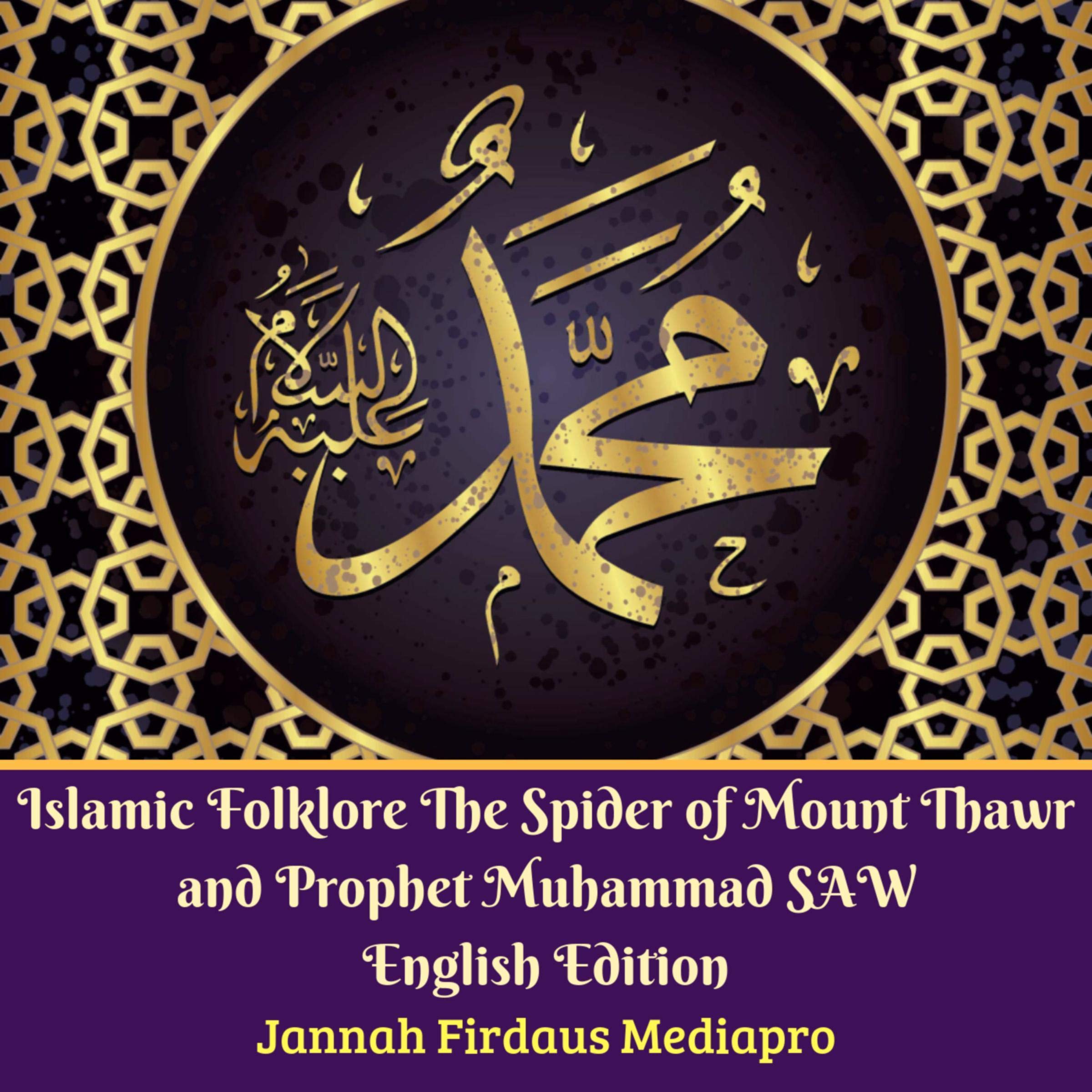 Buy Islamic Folklore: The Spider of Thawr and Prophet Muhammad Saw ...