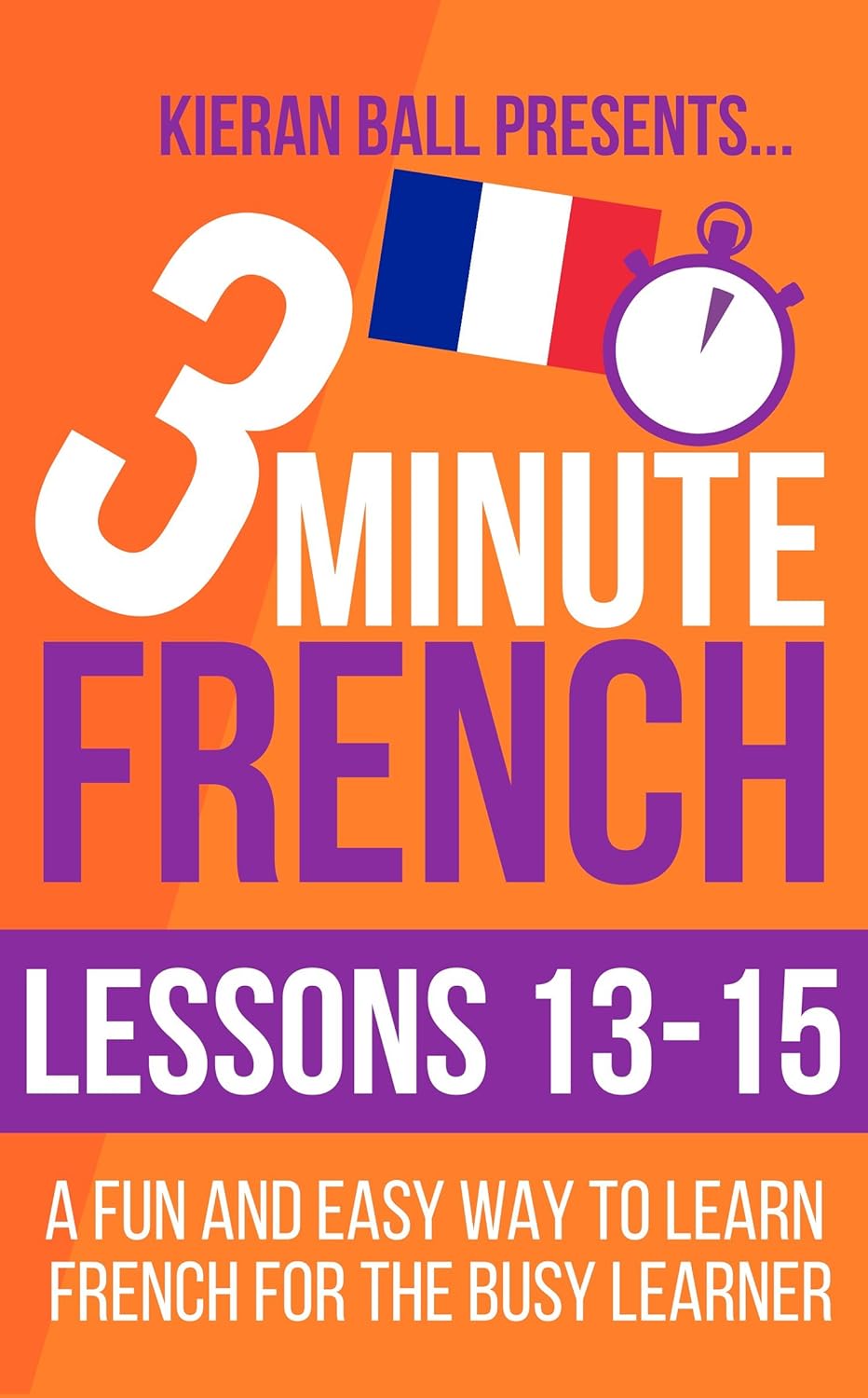 Amazon.com: 3 Minute French: Lessons 13-15: A fun and easy way to learn ...