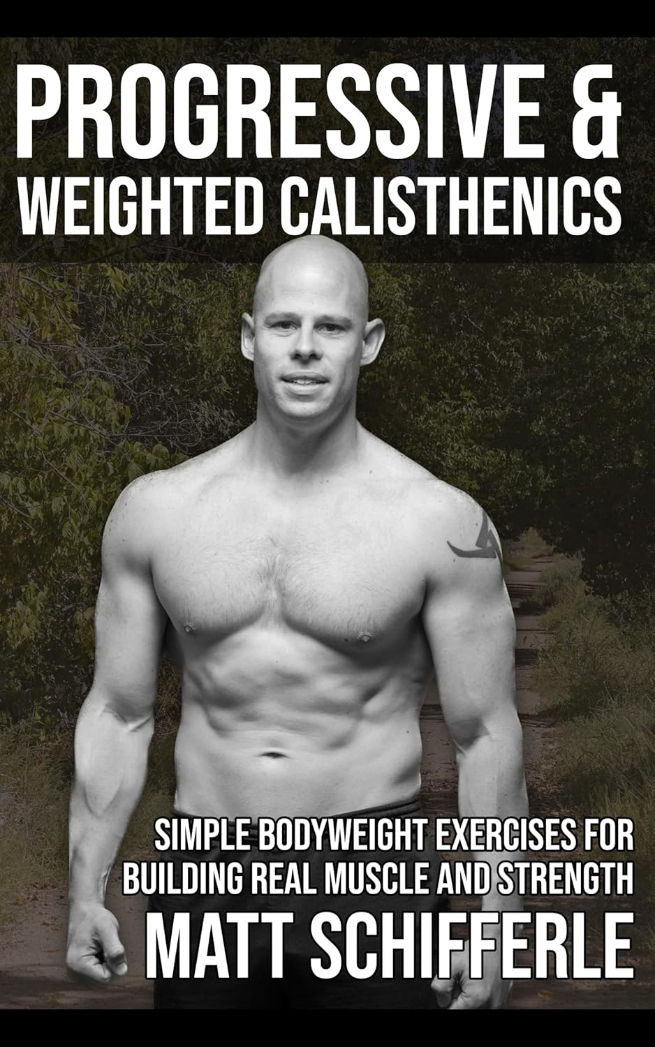 Progressive & Weighted Calisthenics: Simple Bodyweight Exercises For Building Real Muscle and ...
