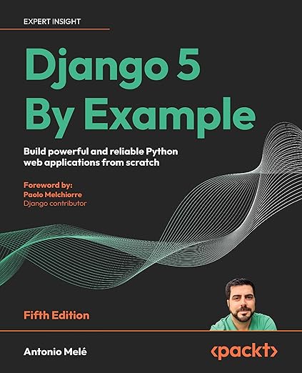 Amazon Django 5 By Example Build Powerful And Reliable Python Web Applications From Scratch