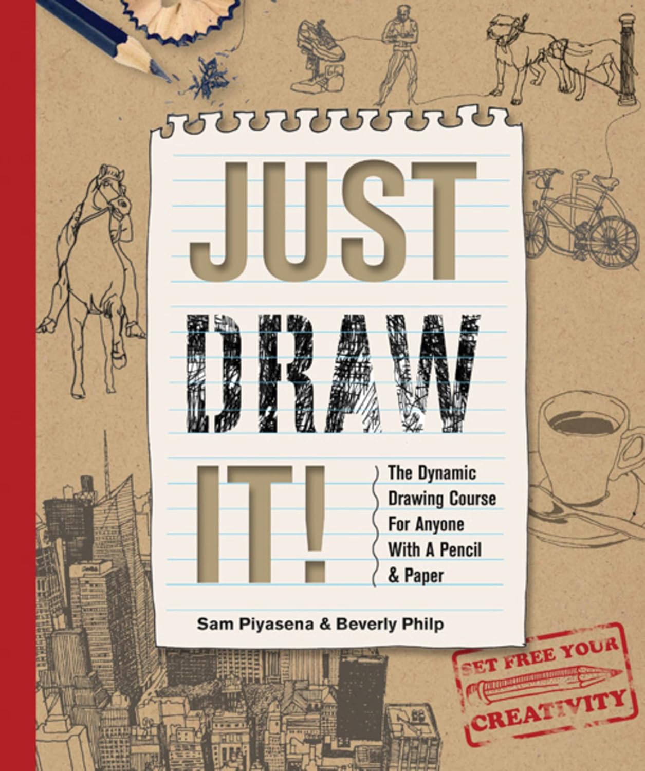 Just Draw It!: The Dynamic Drawing Course for Anyone with a Pencil ...