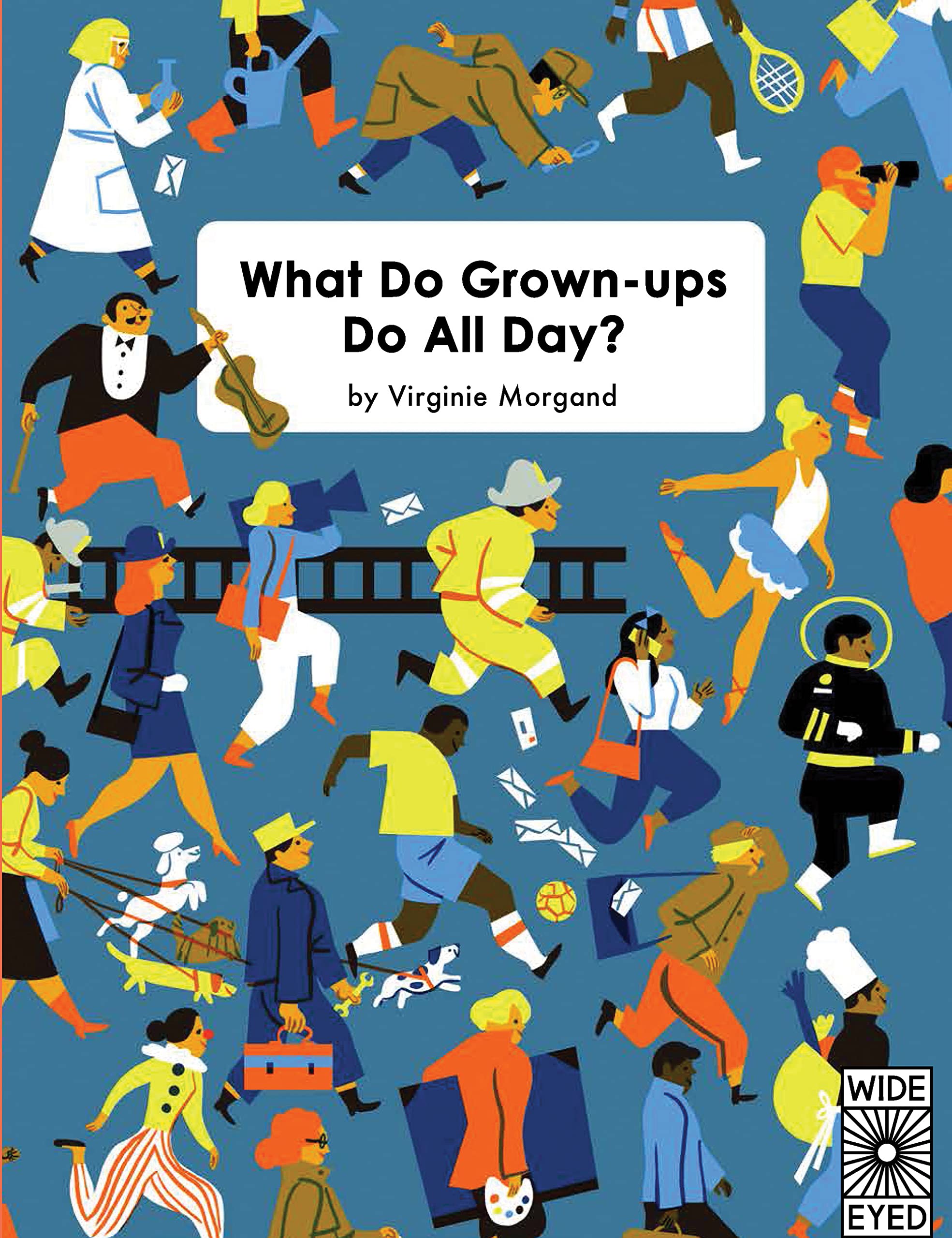 What Do Grown-ups Do All Day?: Morgand, Virginie: 9781847808448: Amazon ...