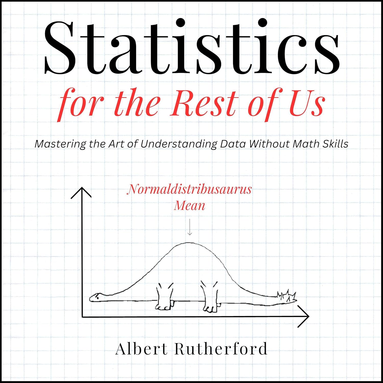 Amazon.com: Statistics for the Rest of Us: Mastering the Art of ...