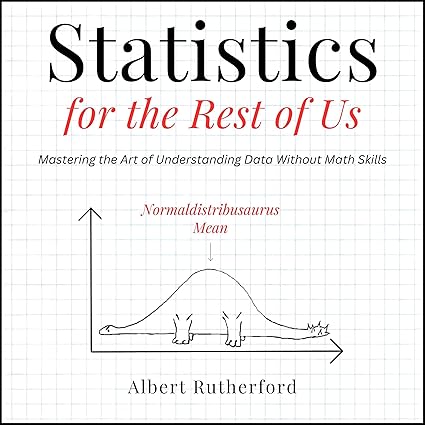 Amazon.com: Statistics for the Rest of Us: Mastering the Art of ...