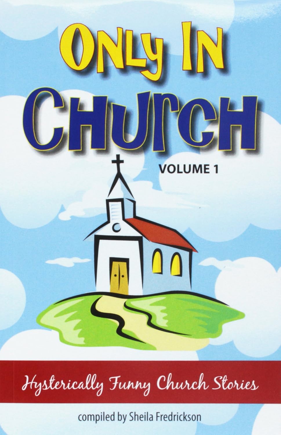Only In Church: Hysterically Funny Church Stories: Fredrickson, Sheila ...