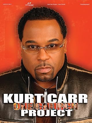 Kurt Carr Project - One Church: Piano/Vocal/Guitar Piano, Vocal and ...