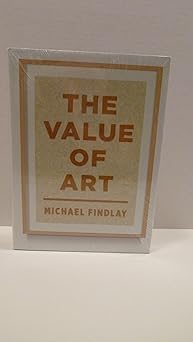 The Value of Art: Money, Power, Beauty: Findlay, Michael: 9783791346380 ...