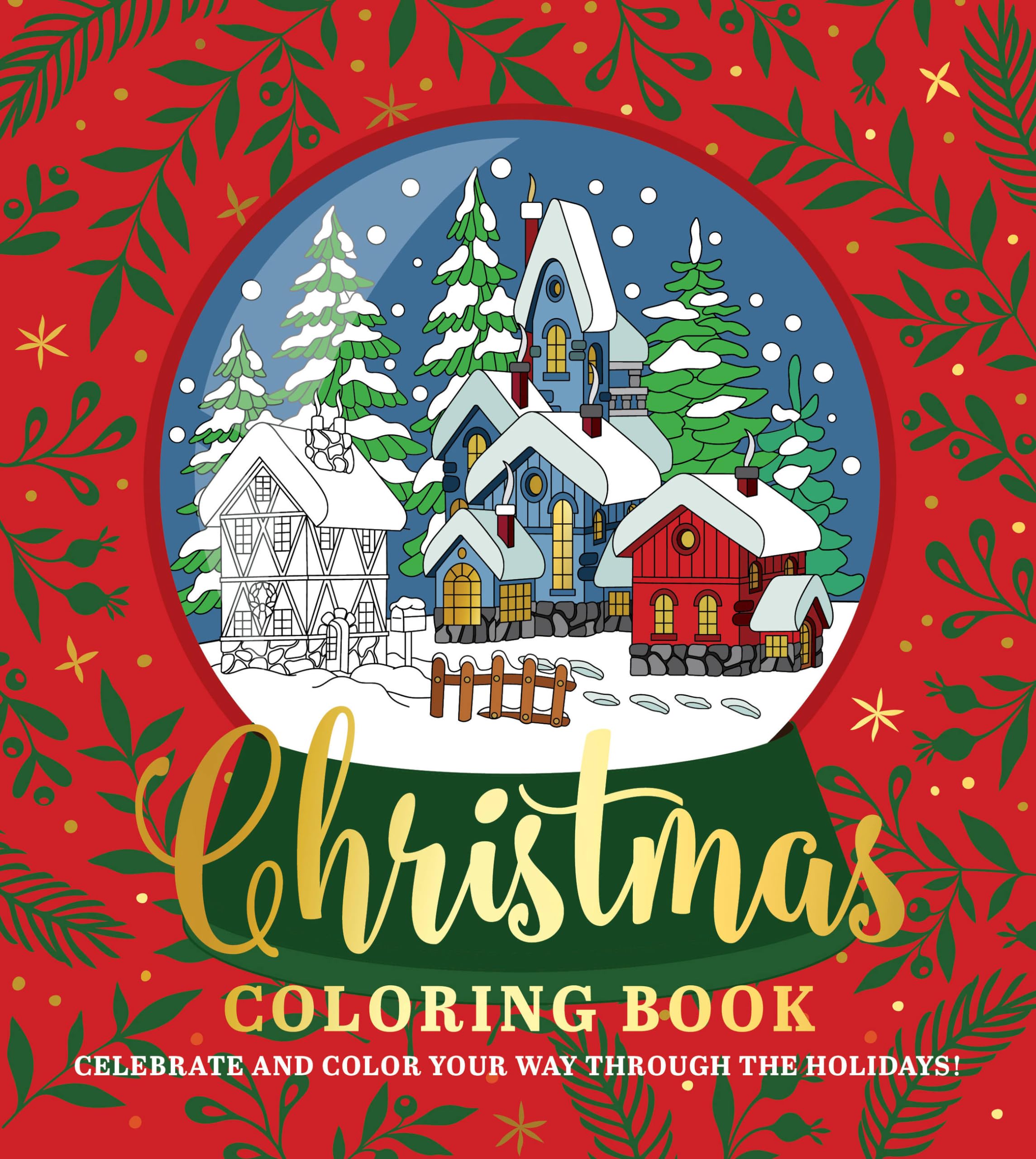 Christmas Coloring Book: Celebrate and Color Your Way Through the ...