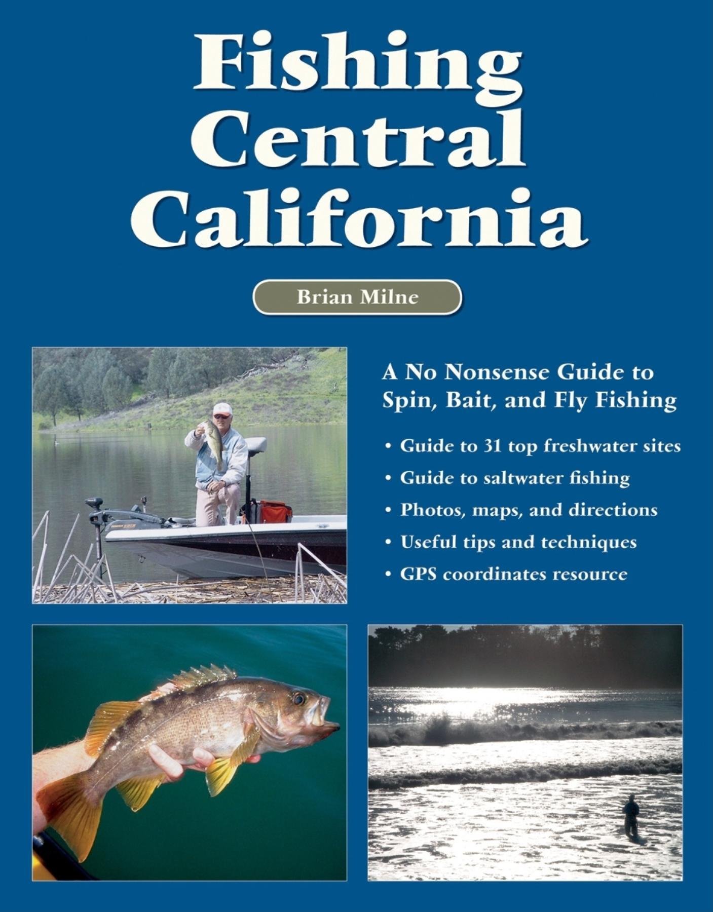 Fishing Central California: A No Nonsense Guide to Spin, Bait, and Fly ...