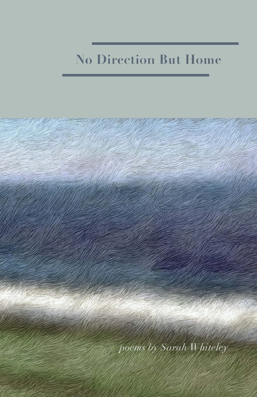 No Direction But Home: Whiteley, Sarah: 9780615812724: Amazon.com: Books