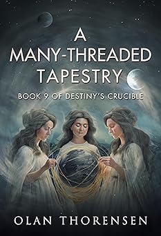 Amazon.com: A Many-Threaded Tapestry (Destiny's Crucible Book 9) eBook : Thorensen, Olan: Kindle ...