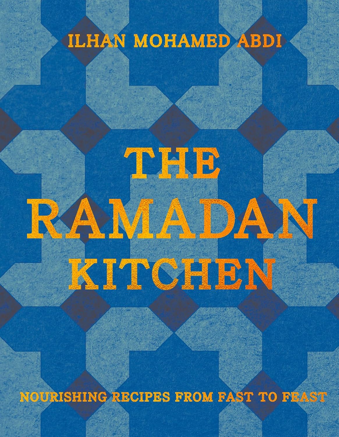 The Ramadan Kitchen: Nourishing modern recipes inspired by Muslim home ...