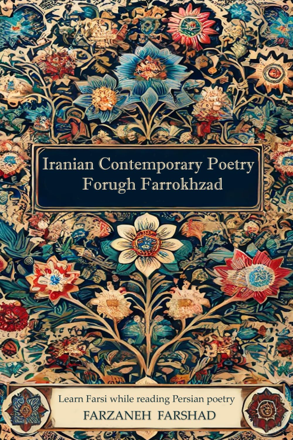 Iranian Contemporary Poetry - Forugh Farrokhzad: Learn Farsi while ...