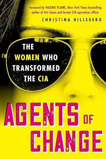 Agents of Change: The Women Who Transformed the CIA: Hillsberg ...