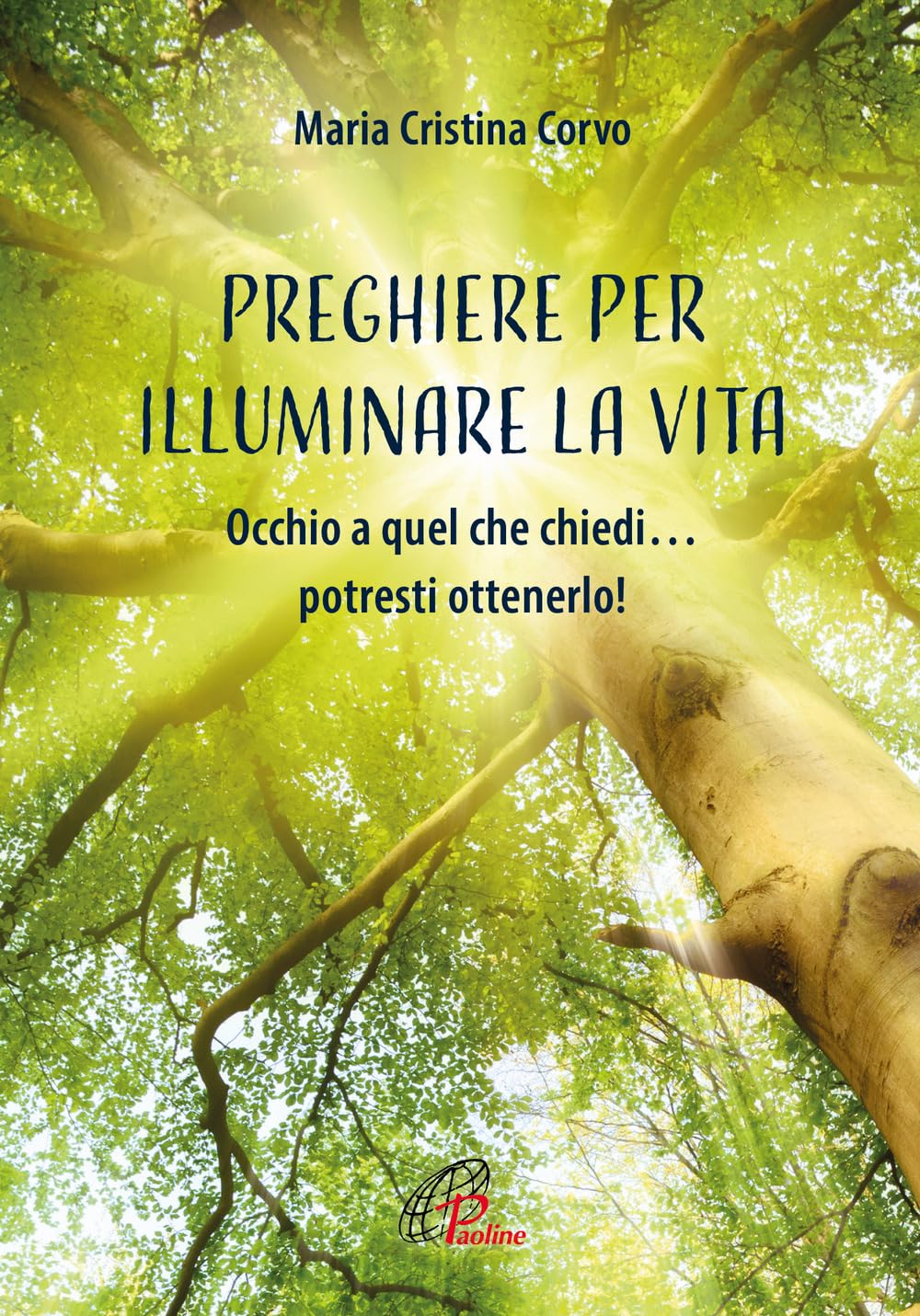 Preghiere per illuminare la vita. Occhio a quel che chiedi… potresti ...