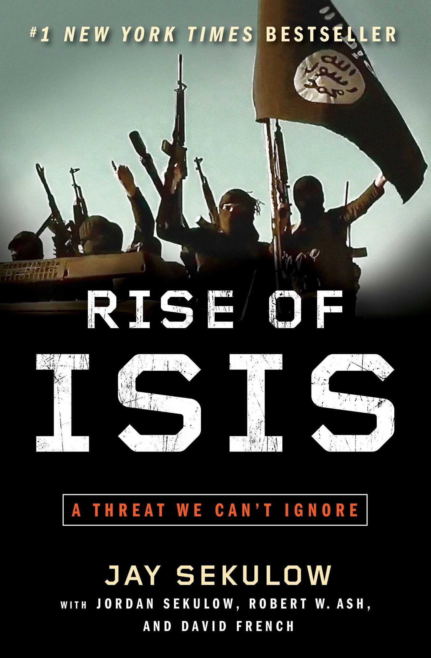 Rise of ISIS: A Threat We Can't Ignore: Sekulow, Jay, Sekulow, Jordan ...