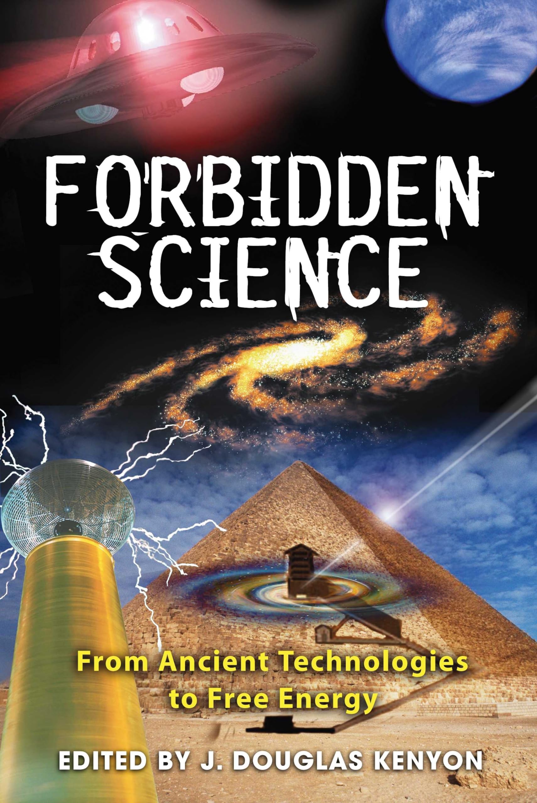 Forbidden Science: From Ancient Technologies to Free Energy: Kenyon, J ...