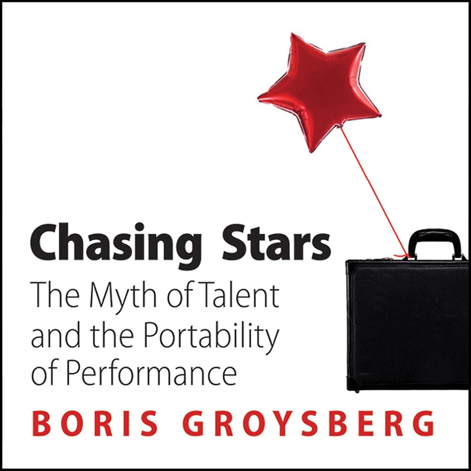 Amazon.com: Chasing Stars: The Myth of Talent and the Portability of ...