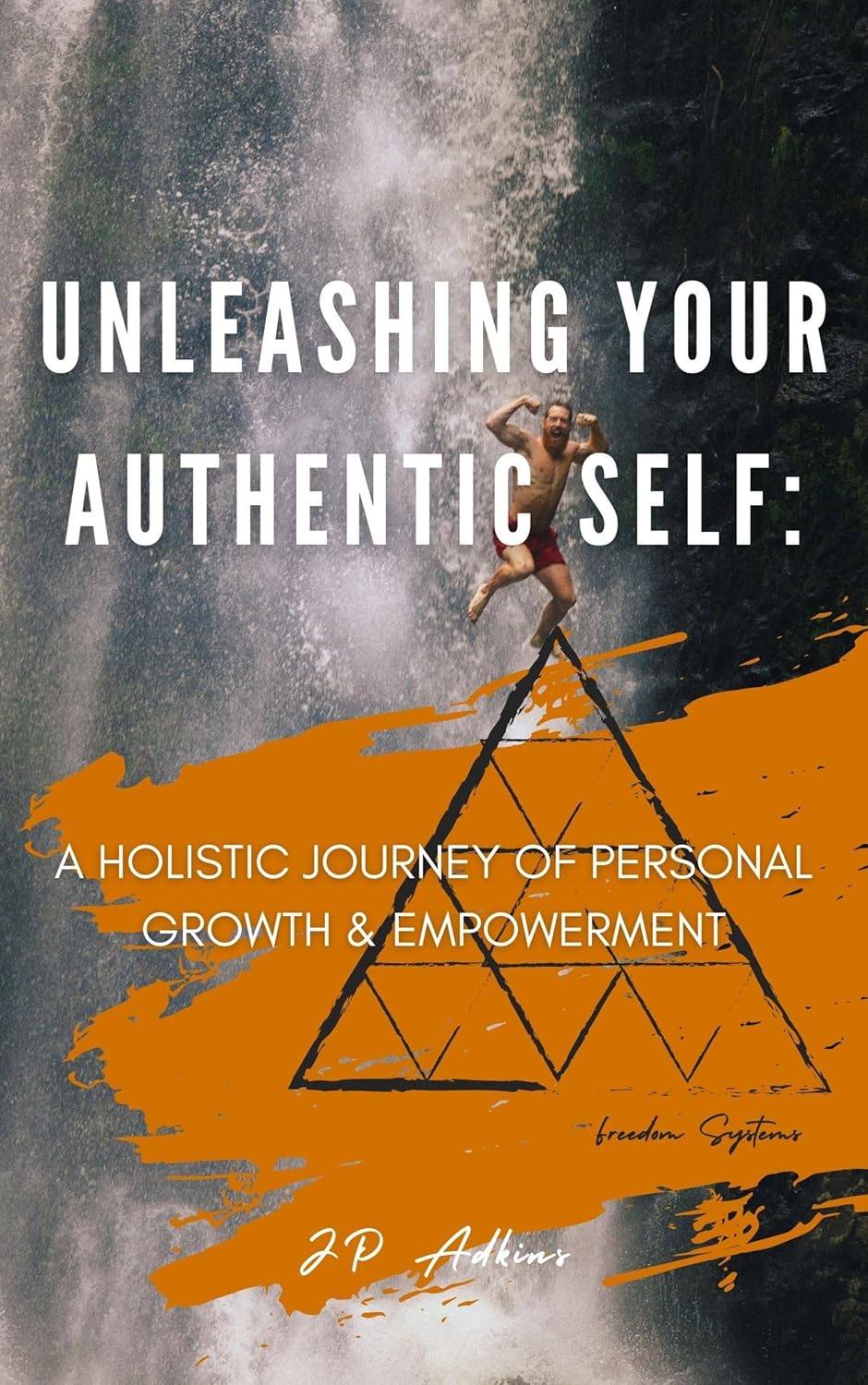 Unleashing Your Authentic Self: A Holistic Journey to Personal Growth & Empowerment - Kindle ...