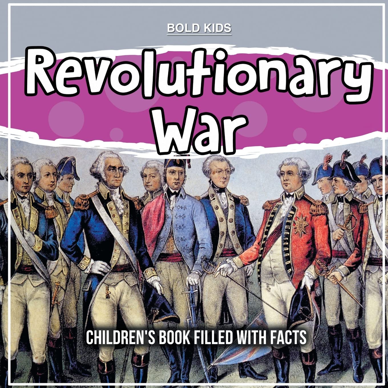 Revolutionary War: Children's Book Filled With Facts: 9781071711446 ...