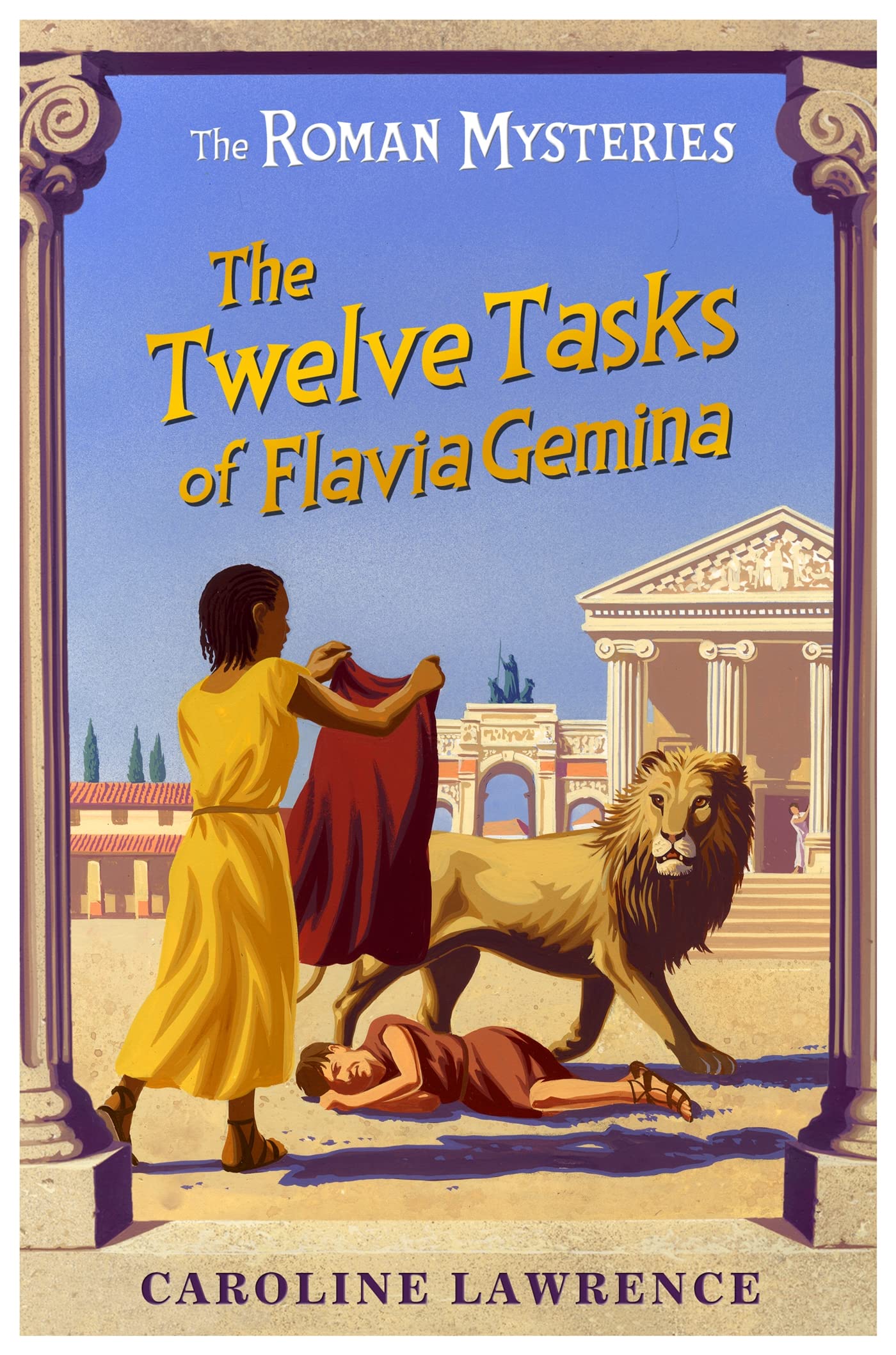 The Twelve Tasks of Flavia Gemina: Book 6 (The Roman Mysteries ...