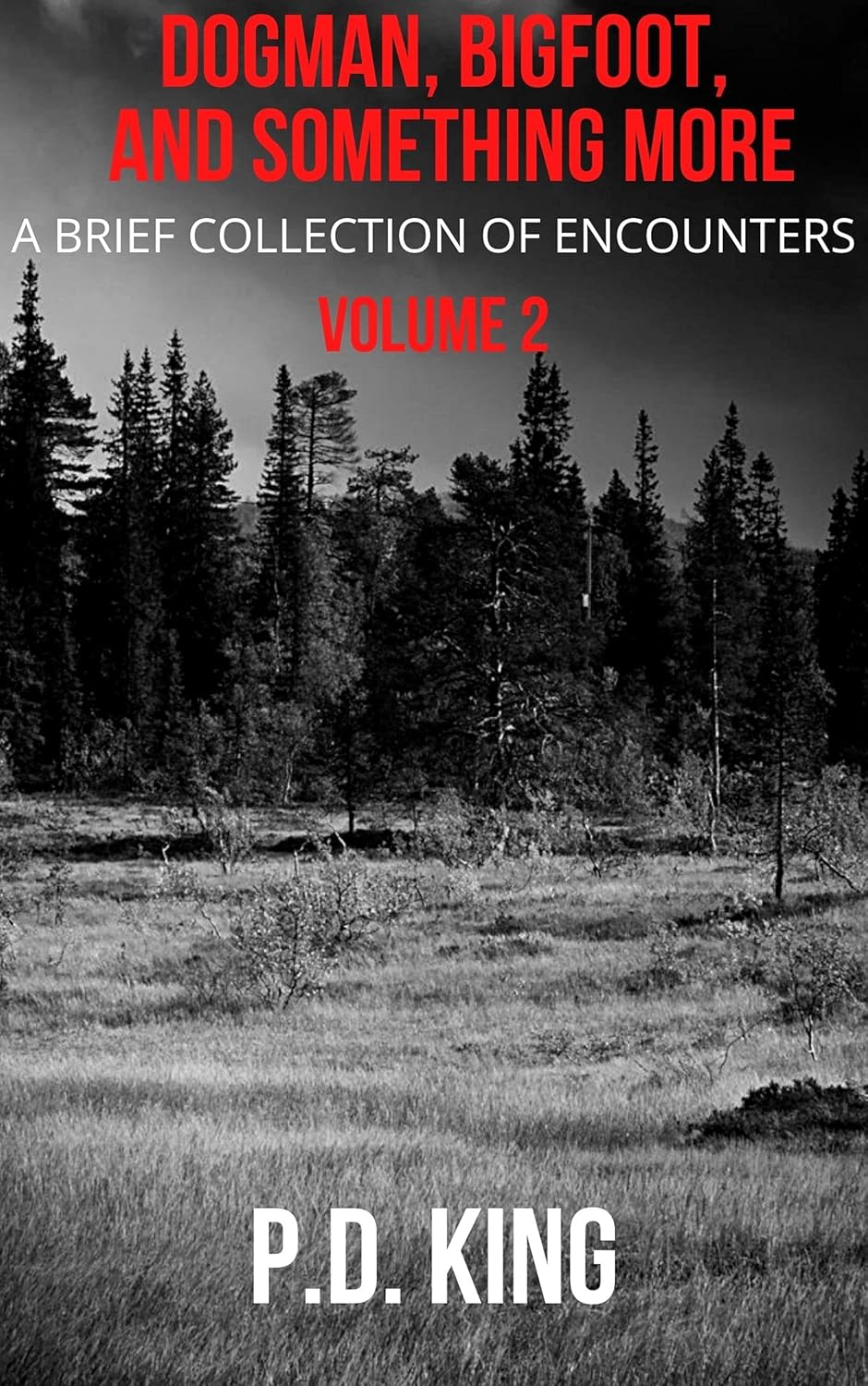 Dogman, Bigfoot, and Something More, Volume 2: A Brief Collection of Encounters - Kindle edition ...