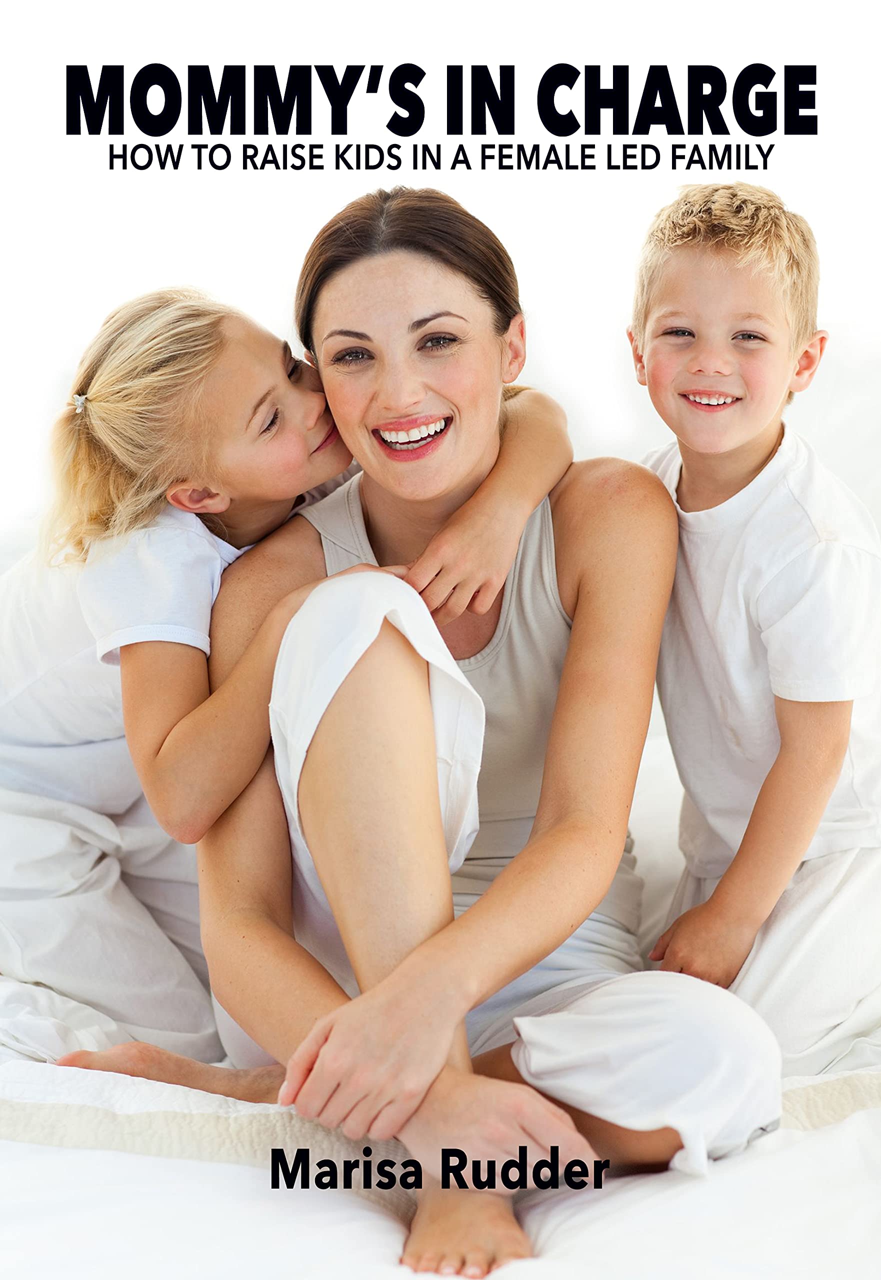Buy Mommy s In Charge How To Raise Kids In A Female Led Family Female buy-mommy-s-in-charge-how-to-raise-kids-in-a-female-led-family-female
