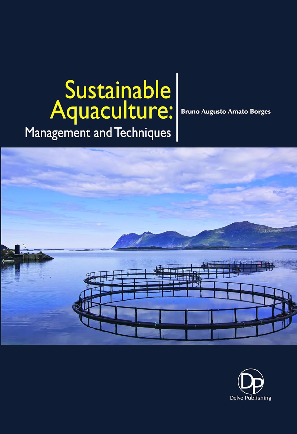 Sustainable Aquaculture: Management and Techniques [Hardcover] [Jan 01, 2017] Bruno Augusto ...