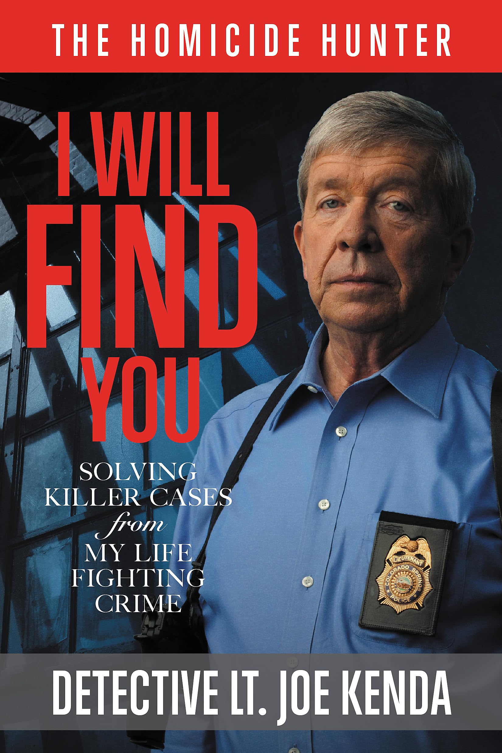 I Will Find You: Solving Killer Cases from My Life Fighting Crime ...
