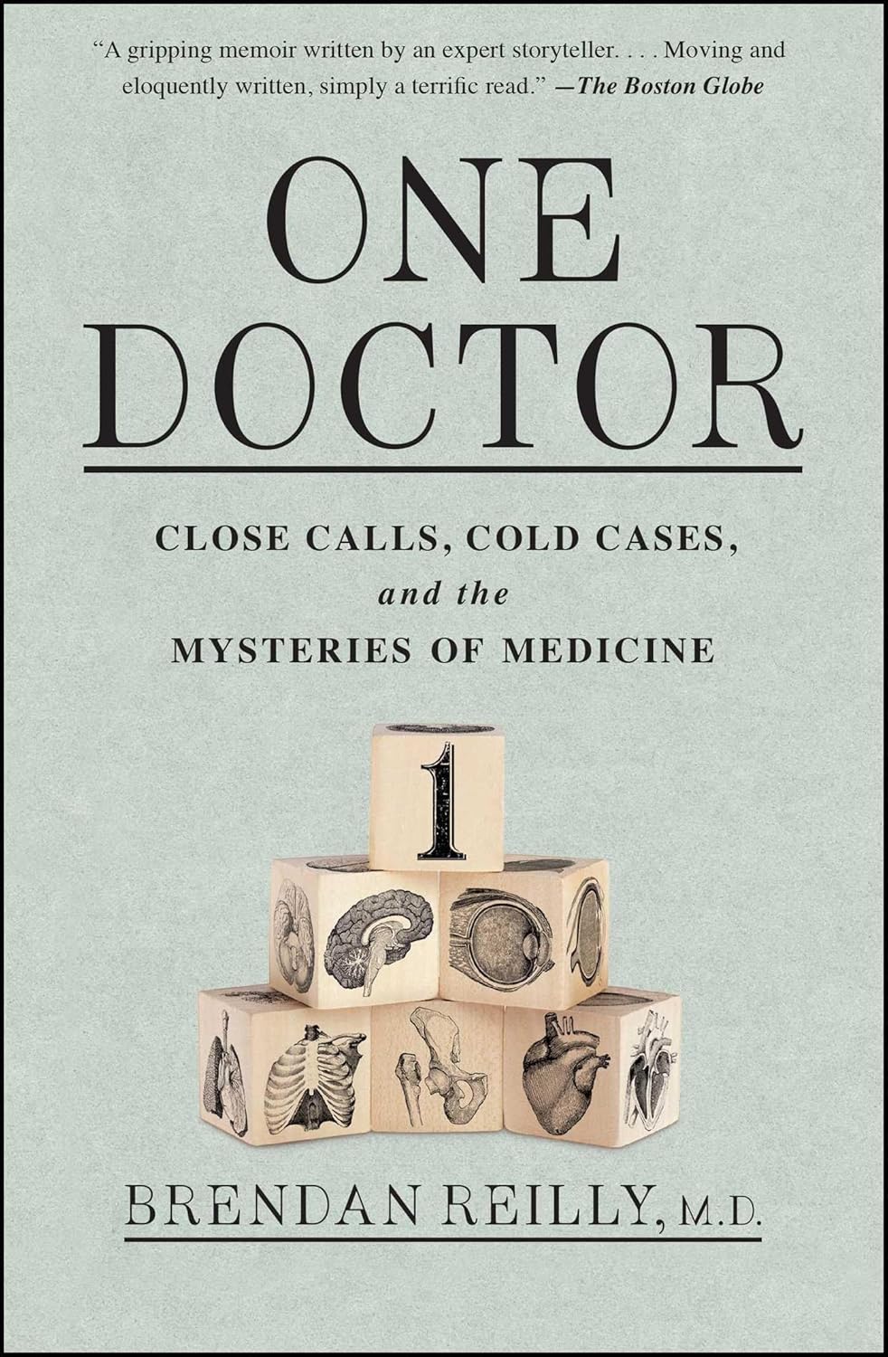 One Doctor: Close Calls, Cold Cases, and the Mysteries of Medicine ...