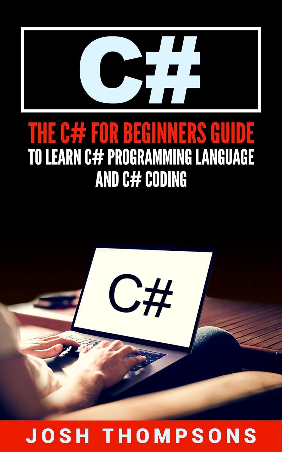 C#: The C# For Beginners Guide To Learn C# Programming Language and C# ...