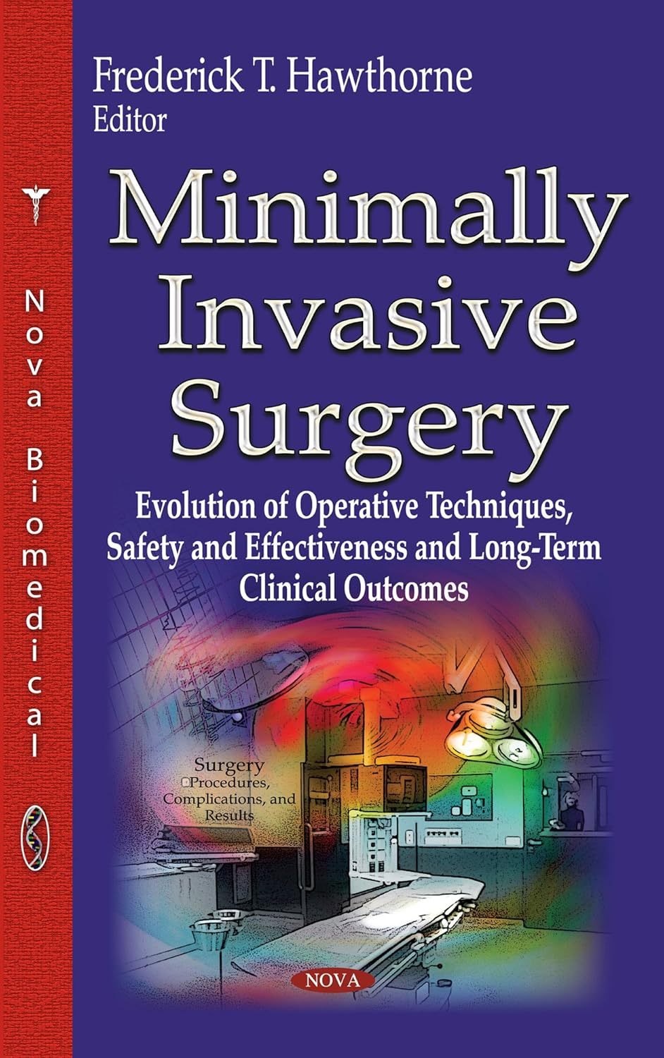 Minimally Invasive Surgery: Evolution of Operative Techniques, Safety ...