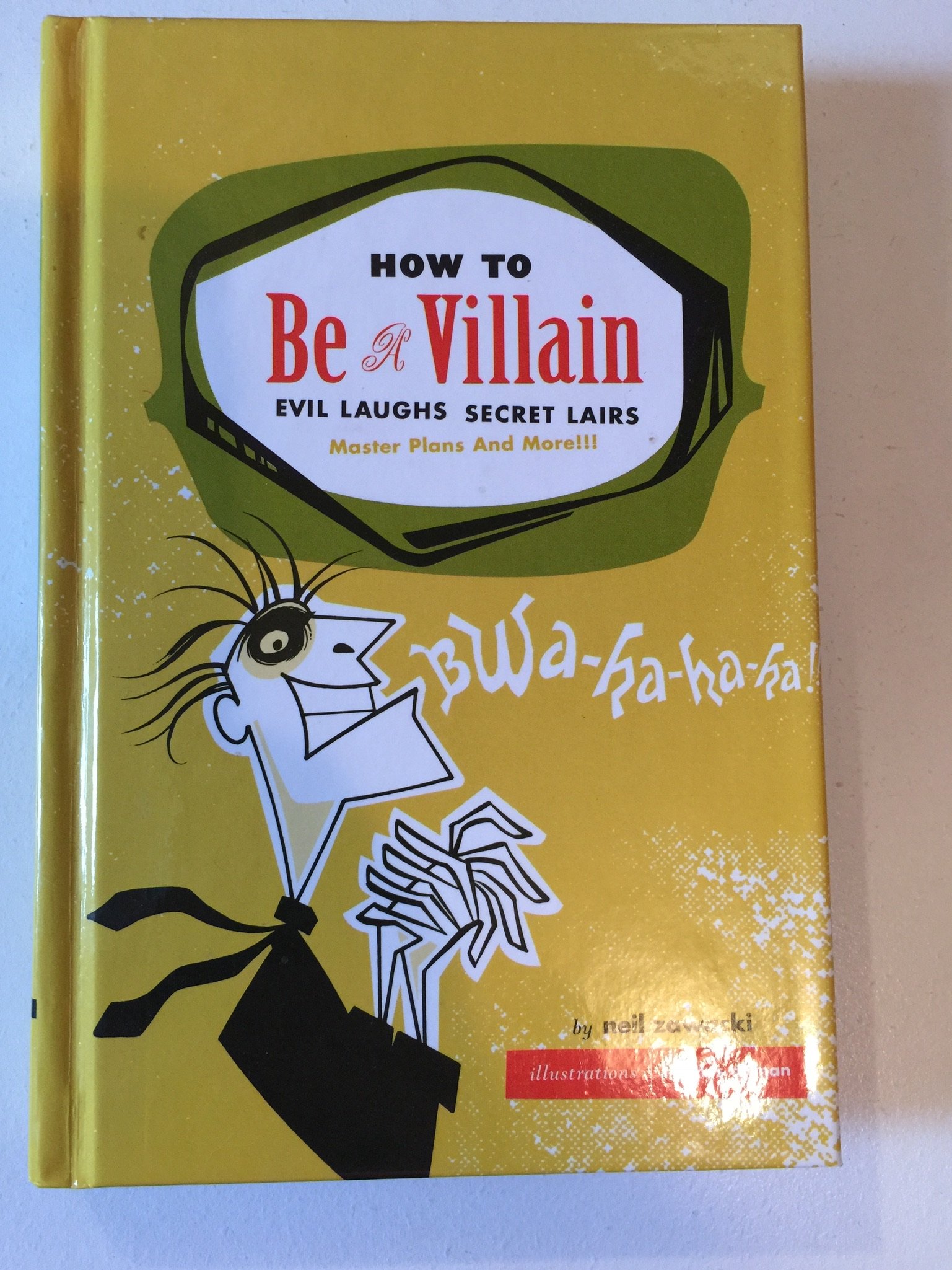How to be a Villain: Evil Laughs Secret Lairs Master Plans and More ...