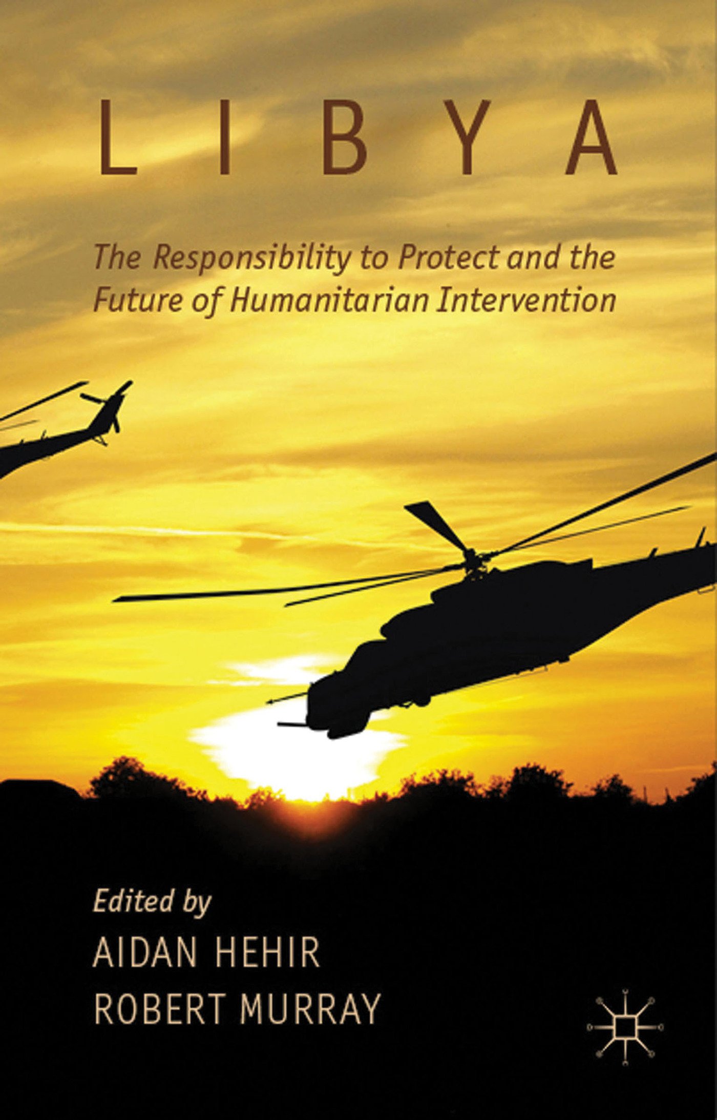 Libya, the Responsibility to Protect and the Future of Humanitarian ...