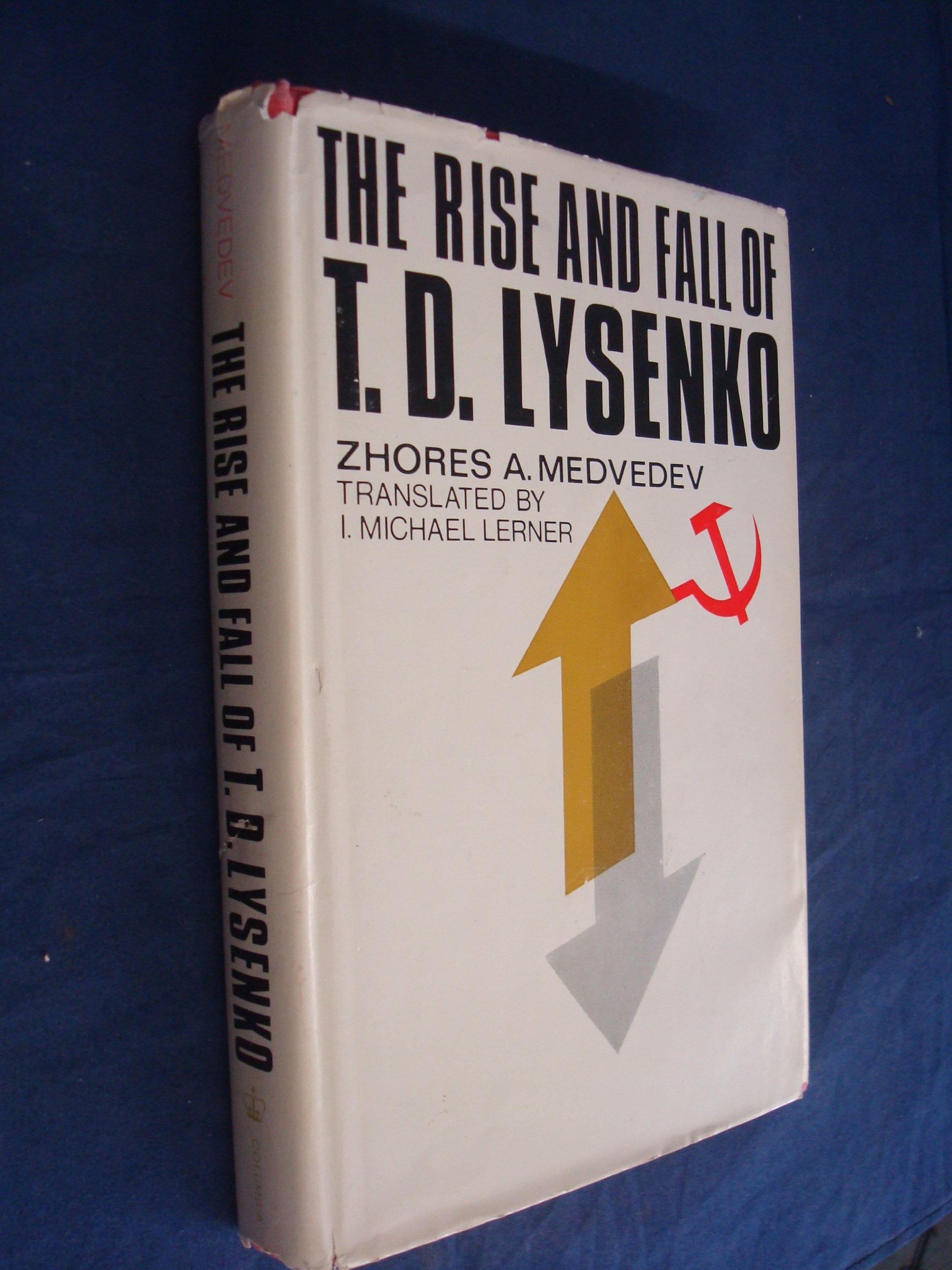 Rise and Fall of T. D. Lysenko: Medvedev, Zhores A., Illustrated by Few ...
