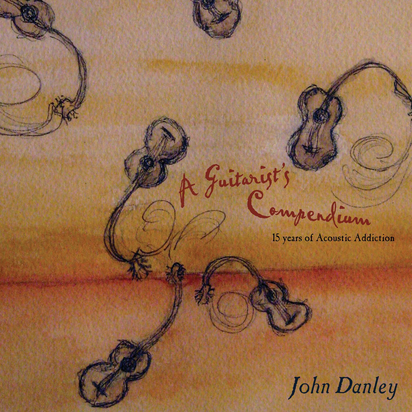 John Danley - Guitarist's Compendium 15 Years Acoustic Addiction ...