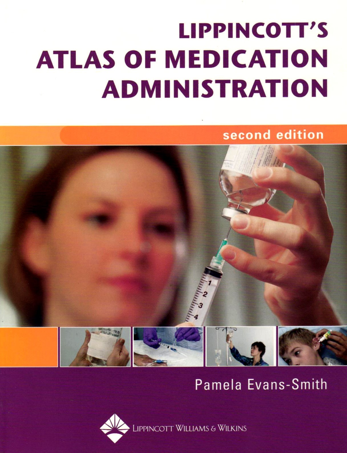 Lippincott's Atlas Of Medication Administration: Evans-Smith, Pamela ...