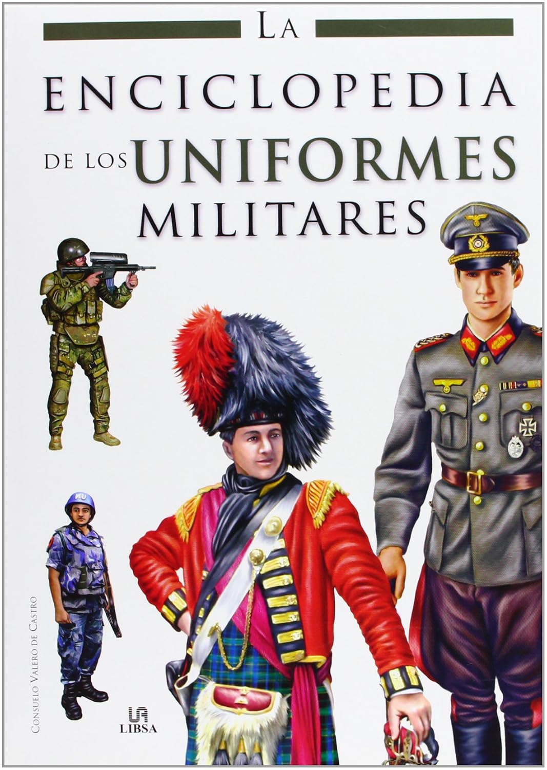 La enciclopedia de los uniformes militares / The Encyclopedia of ...