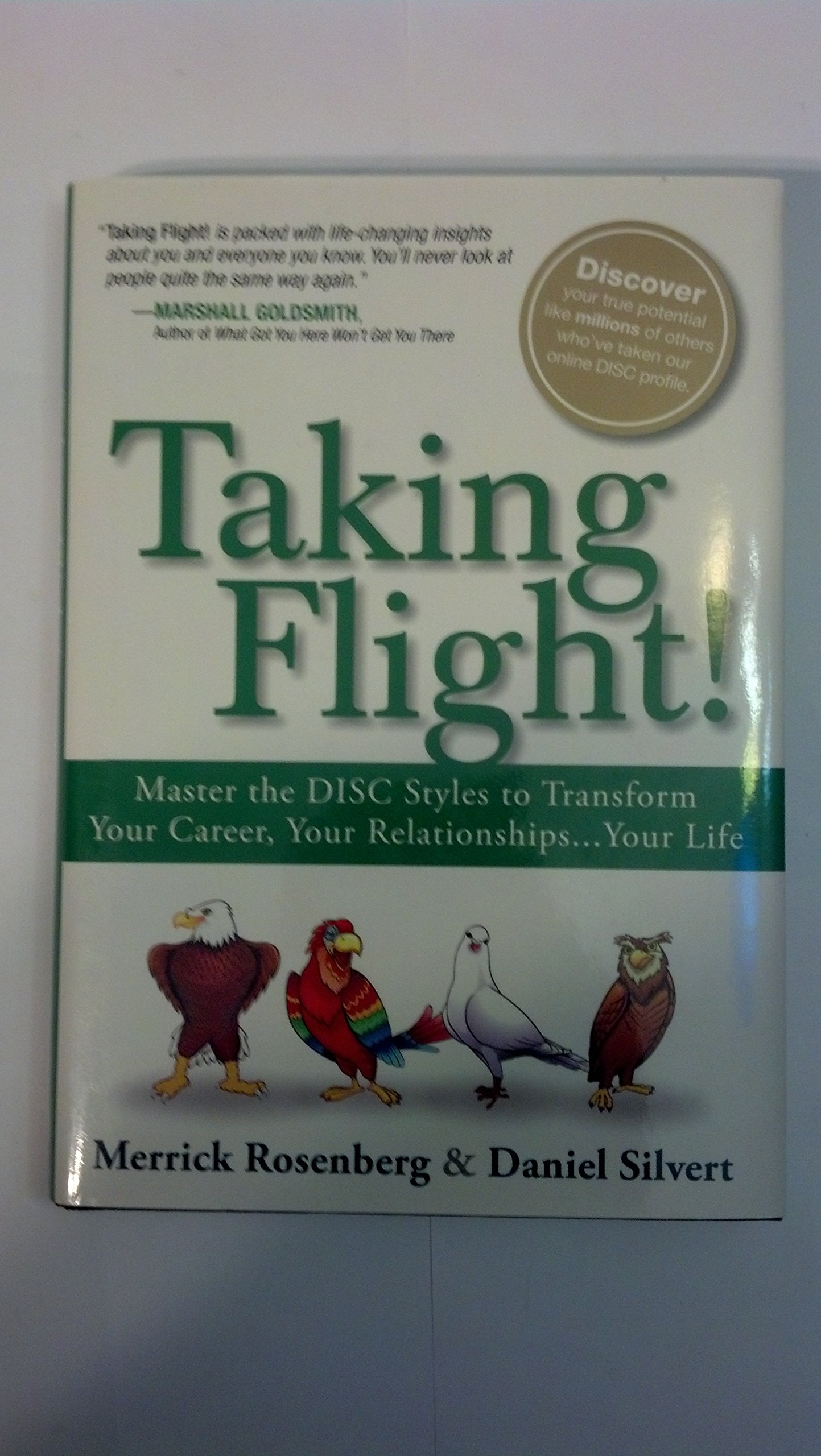 Taking Flight!: Master the DISC Styles to Transform Your Career, Your ...