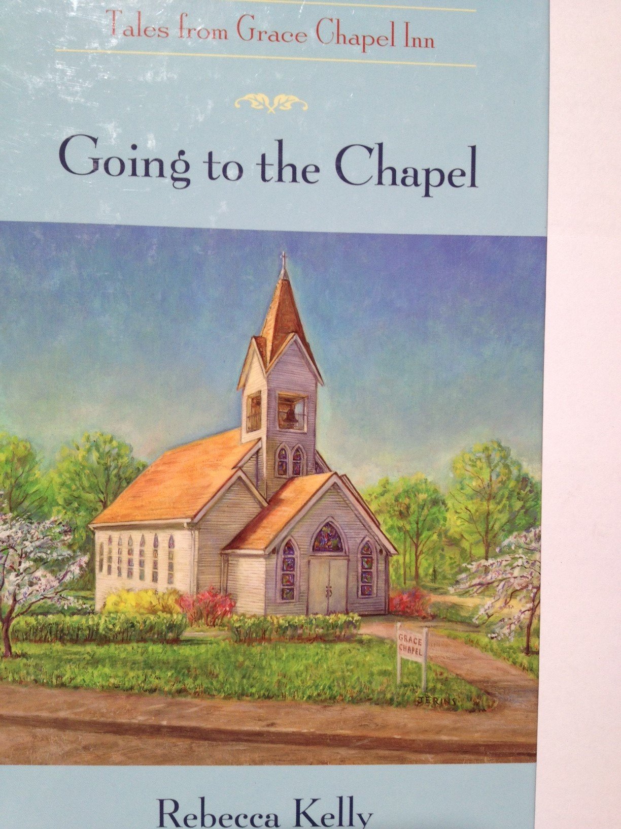 Going to the Chapel (Tales from Grace Chapel Inn): Kelly, Rebecca ...