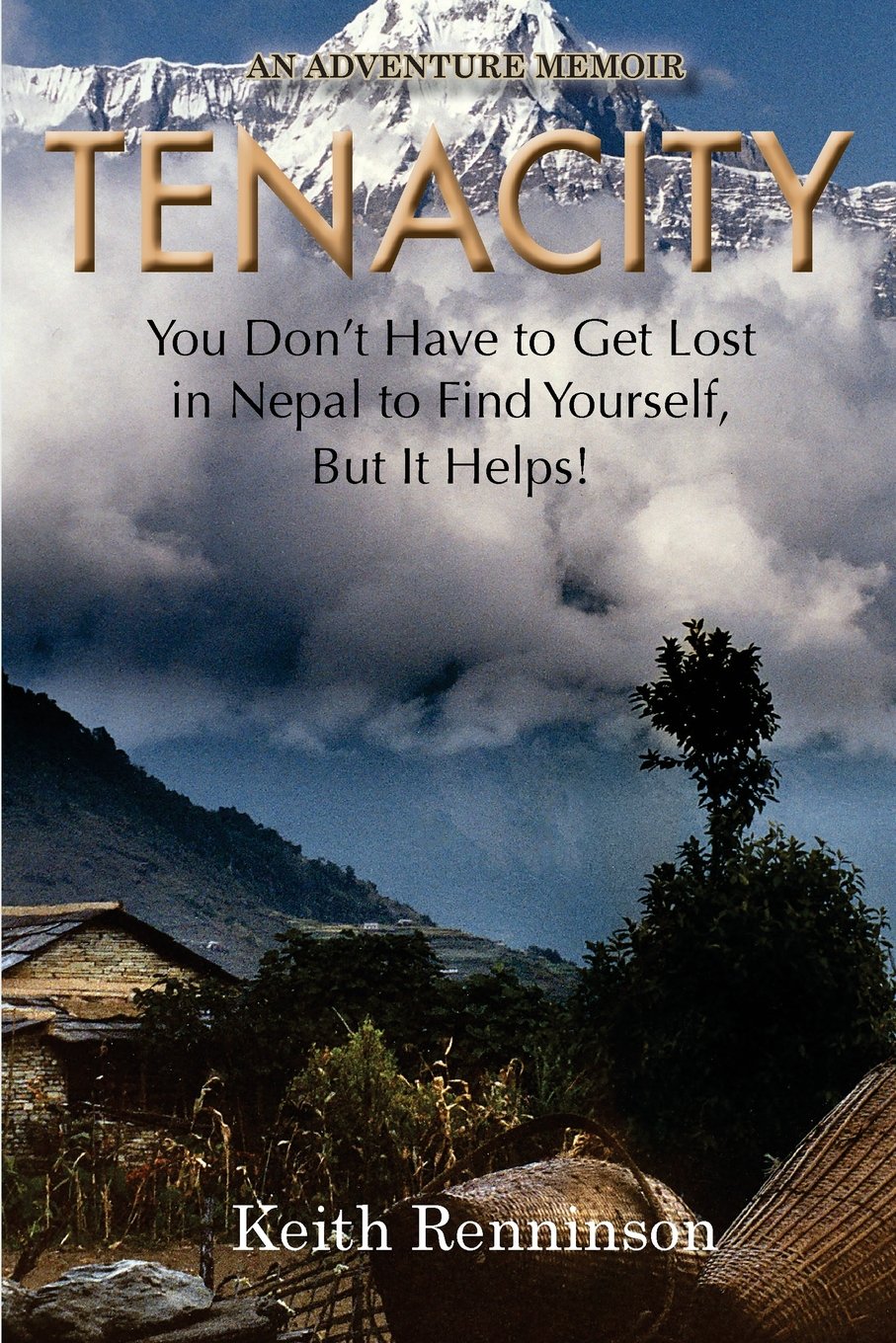 Tenacity: You Don't Have to Get Lost in Nepal to Find Yourself, But it ...