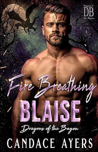 Amazon.com: Fire Breathing Blaise: Dragon Shifter Romance (Dragons of the Bayou Book 3) eBook ...